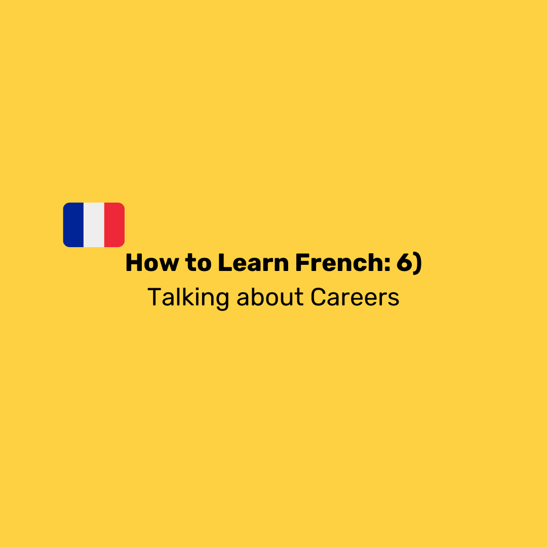 How to Learn French: 6) Work - Talking about Careers